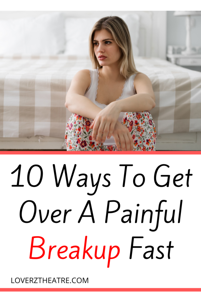 How To Get Over A Breakup Fast (Tips For Moving On Quickly)